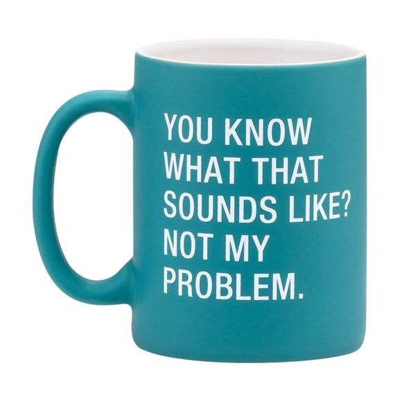 Dining | Not My Problem Mug 11oz | Poshmark